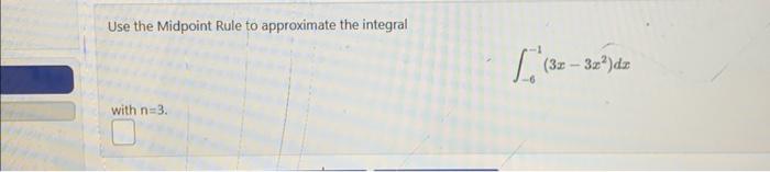 Solved Use the Midpoint Rule to approximate the integral | Chegg.com