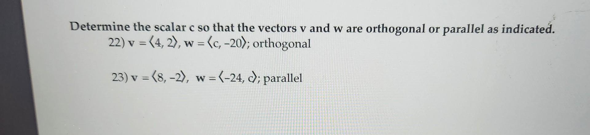 Solved Determine the scalar c so that the vectors v and w | Chegg.com