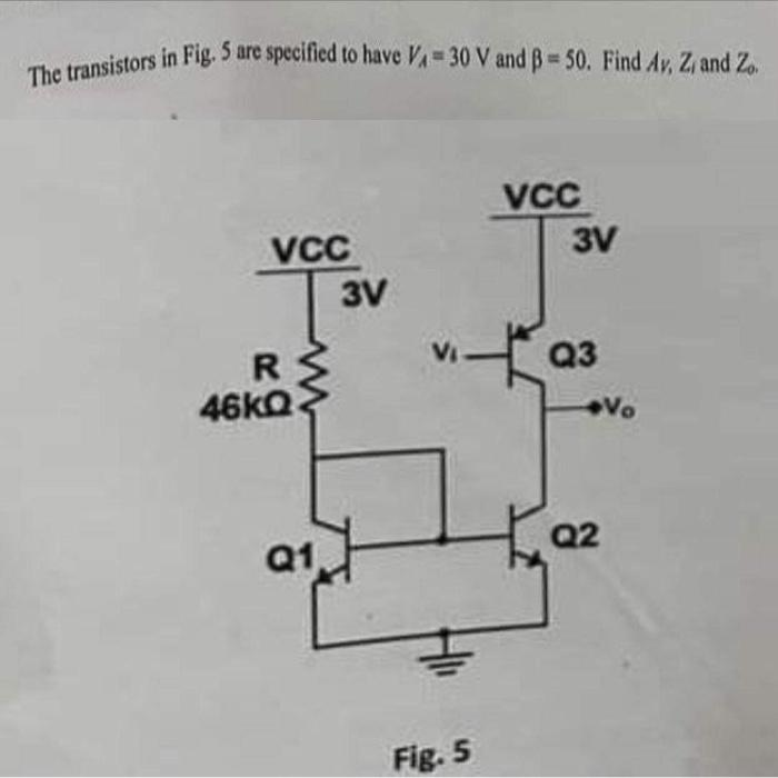 Solved The transistors in Fig. 5 are specified to have VA=30 | Chegg.com