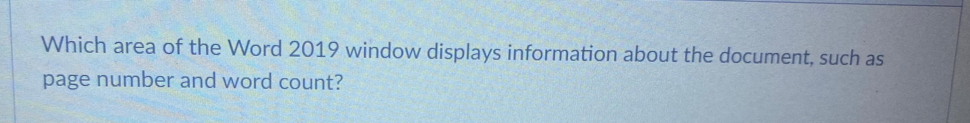 Solved Which area of the Word 2019 ﻿window displays | Chegg.com