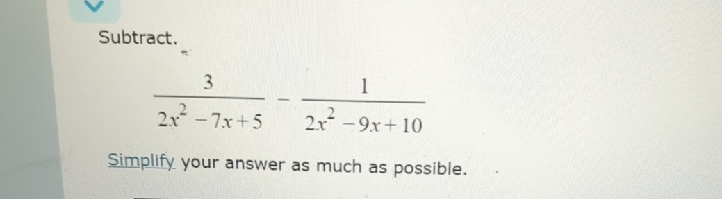 Solved Subtract.32x2-7x+5-12x2-9x+10Simplify your answer as | Chegg.com