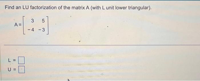 Solved Find an LU factorization of the matrix A (with L unit | Chegg.com