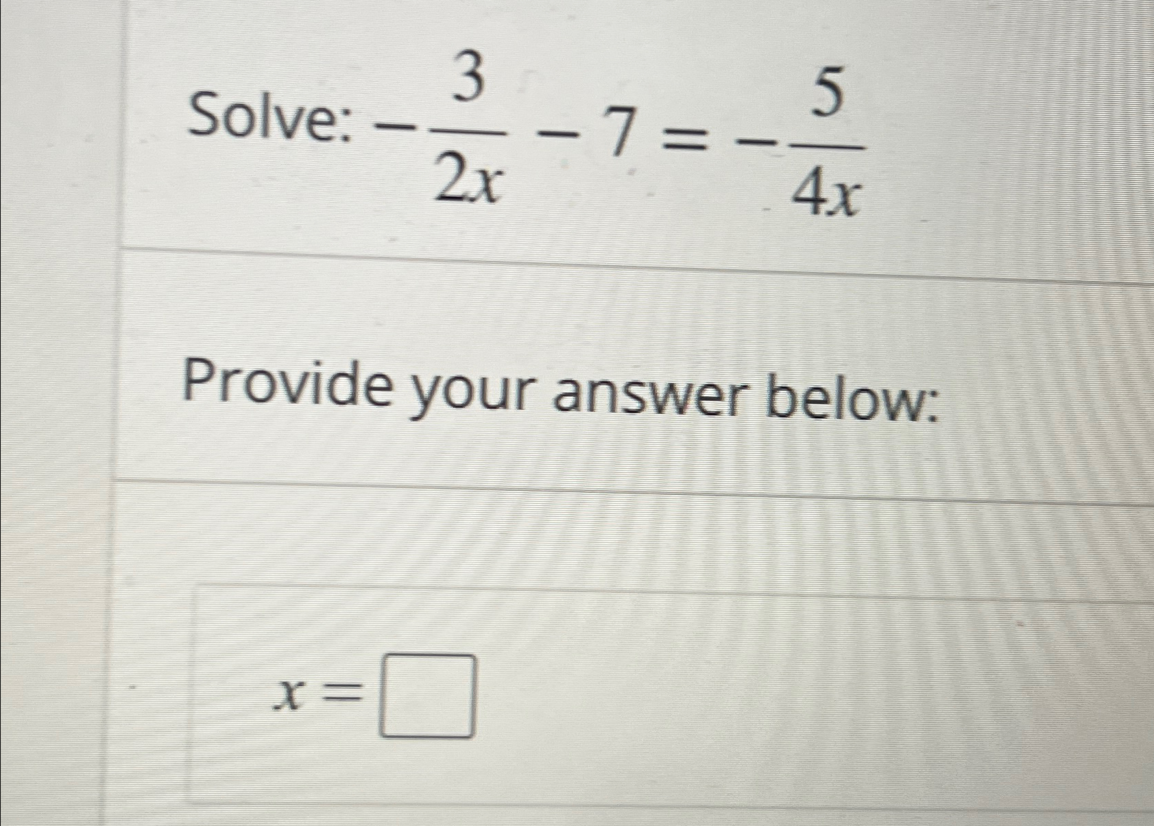Solved Solve: -32x-7=-54xProvide your answer below:x= | Chegg.com