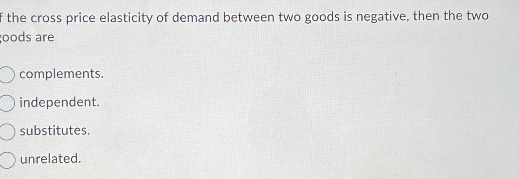 Solved the cross price elasticity of demand between two | Chegg.com