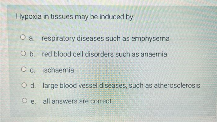 Solved Hypoxia in tissues may be induced by: a. respiratory | Chegg.com