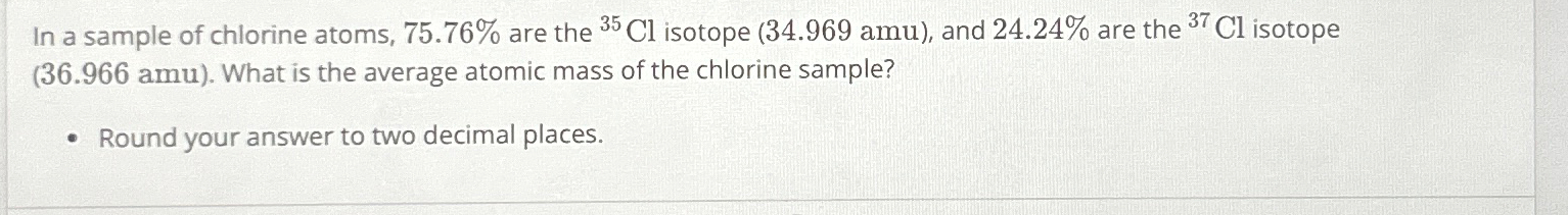 Solved In a sample of chlorine atoms, 75.76% ﻿are the ?35Cl | Chegg.com