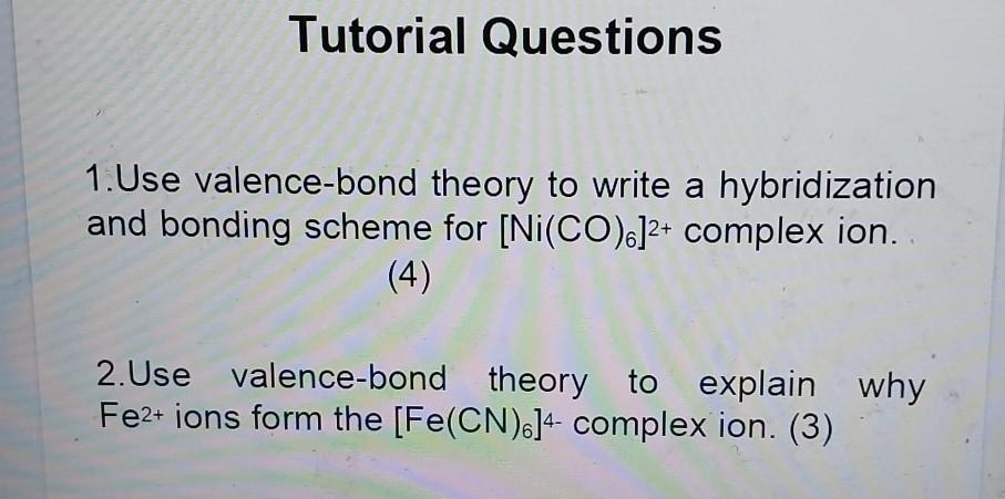 Solved Tutorial Questions 1. Use valence-bond theory to | Chegg.com