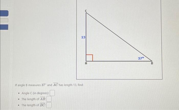 Solved C 13 If angle B measures 37° and AC has length 13, | Chegg.com