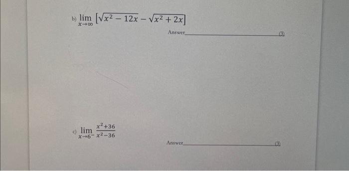 Solved limx→∞[x2−12x−x2+2x] Answer limx→6−x2−36x2+36 Answer | Chegg.com
