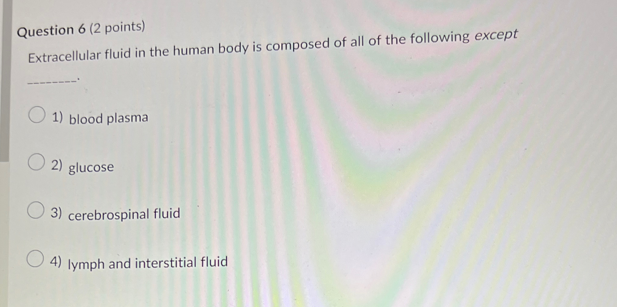 Solved Question 6 (2 ﻿points)Extracellular fluid in the | Chegg.com