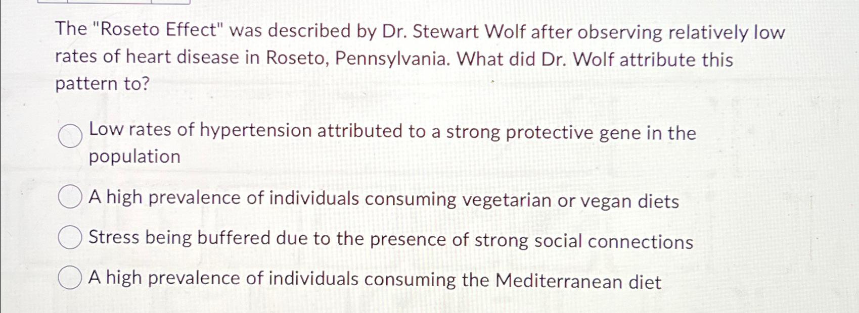 Solved The "Roseto Effect" was described by Dr. ﻿Stewart | Chegg.com