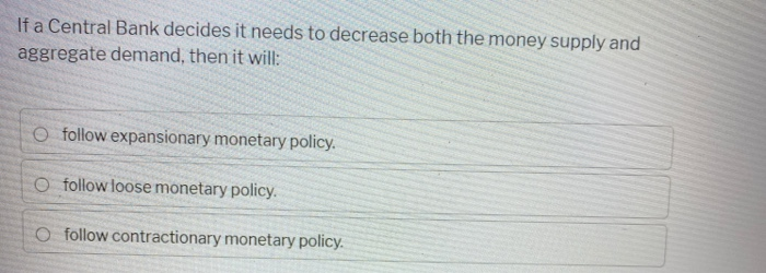 Solved If a Central Bank decides it needs to decrease both | Chegg.com