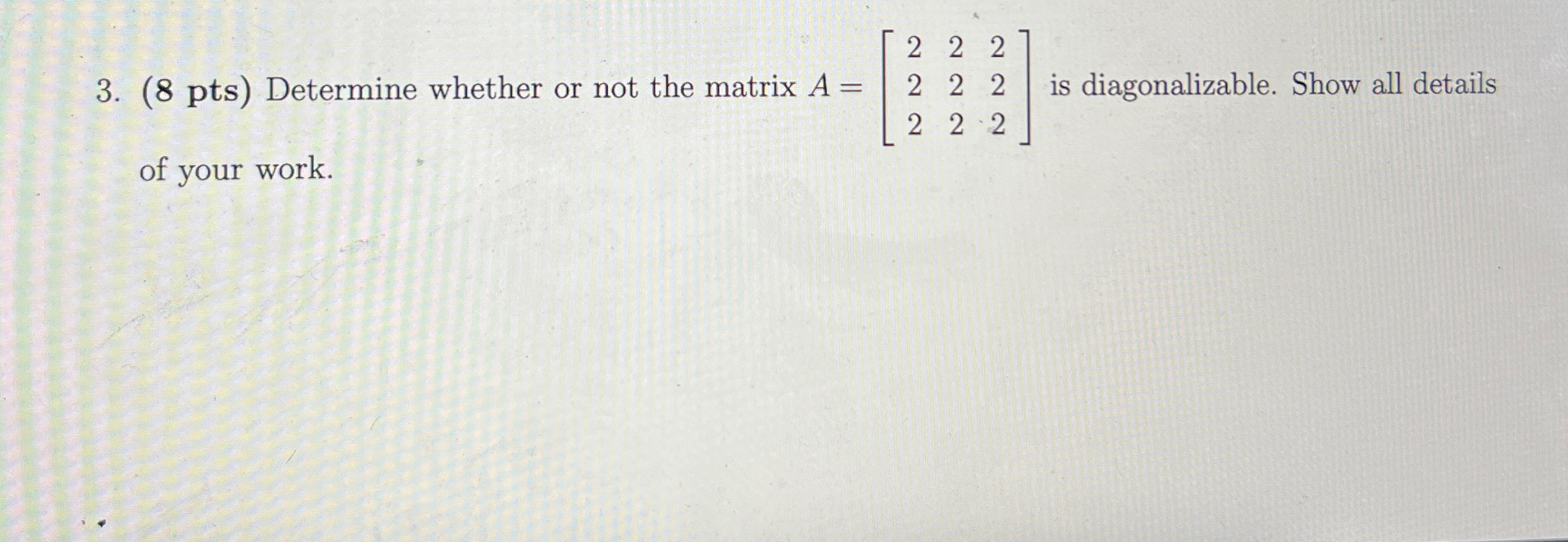 Solved (8 ﻿pts) ﻿Determine whether or not the matrix | Chegg.com