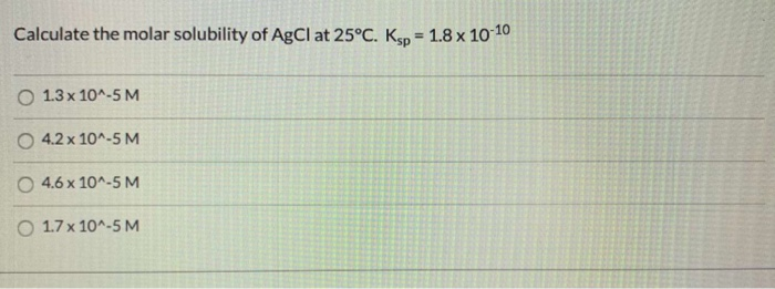 Solved Calculate the molar solubility of AgCl at 25°C. Ksp = | Chegg.com
