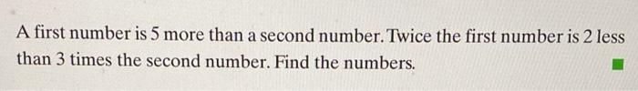 Solved A first number is 5 more than a second number. Twice | Chegg.com