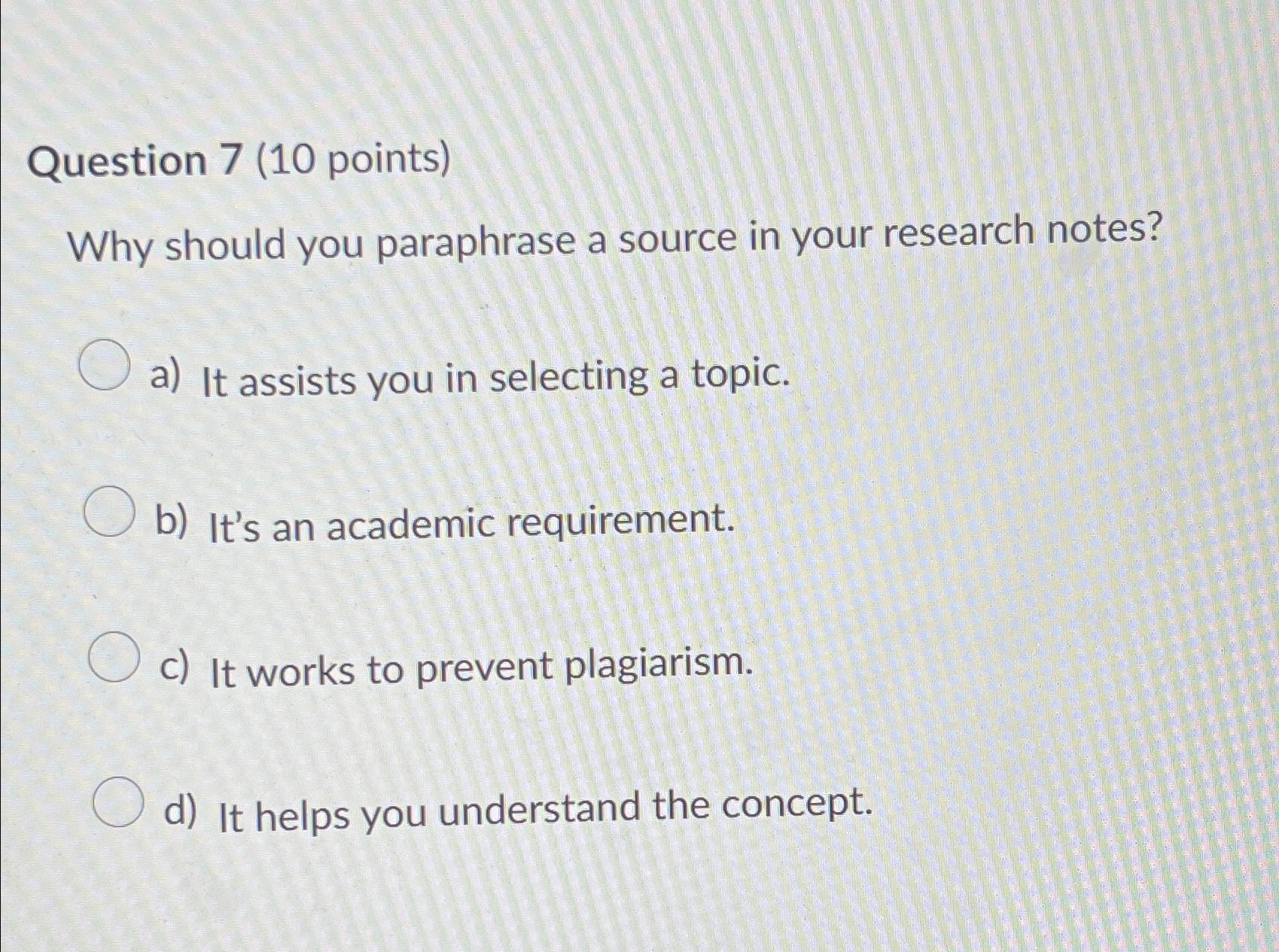 Solved Question 7 (10 ﻿points)Why should you paraphrase a | Chegg.com
