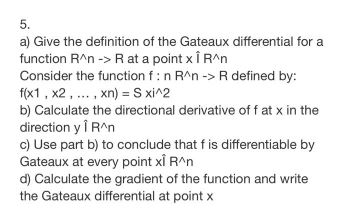 Solved 5. a) Give the definition of the Gateaux differential | Chegg.com