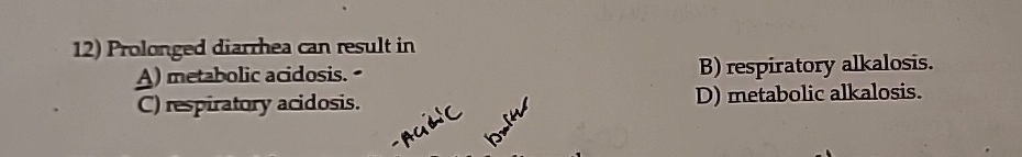 Solved Prolanged diarrhea can result inA) ﻿metabolic | Chegg.com