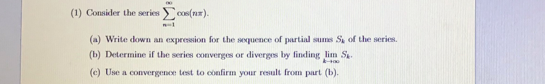Solved (1) ﻿Consider the series ∑n=1∞cos(nπ).(a) ﻿Write down | Chegg.com
