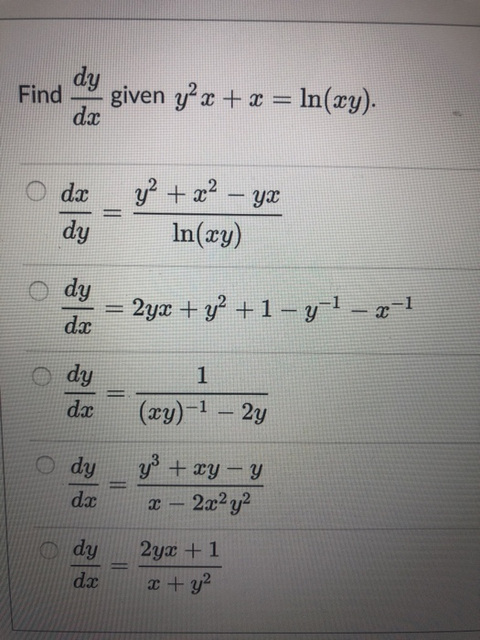 Solved dy Find dx given y-x + x = ln(xy). dx dy y2 + x2 ух | Chegg.com