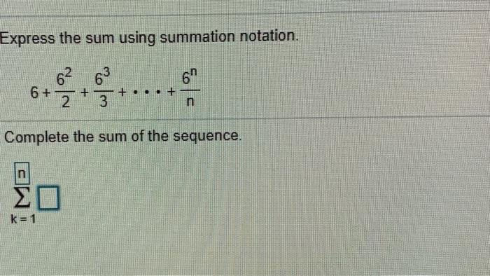 Solved Express The Sum Using Summation Notation 6 62 63 6