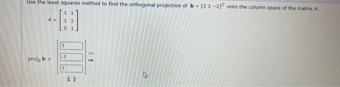 Solved Use the least squares method to find the orthogonal | Chegg.com