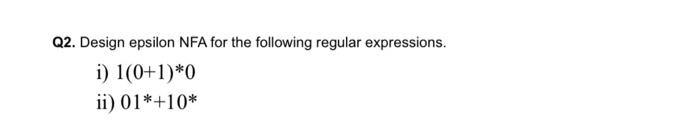 Solved Q2. Design epsilon NFA for the following regular | Chegg.com