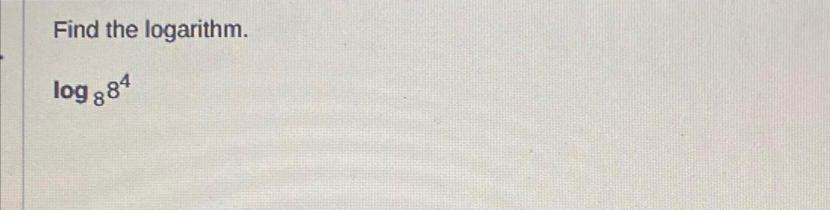 Solved Find the logarithm.log884 | Chegg.com