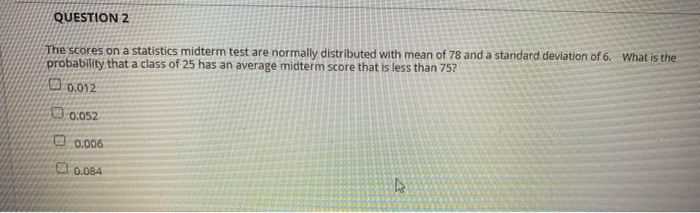Solved Question 2 The Scores On A Statistics Midterm Test