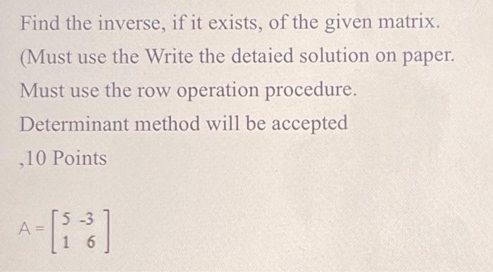Solved Find the inverse, if it exists, of the given matrix. | Chegg.com