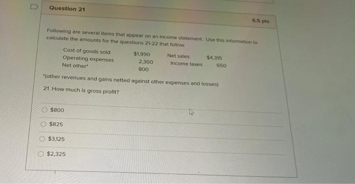 Solved Question 21 6.5 pts Following are several items that | Chegg.com