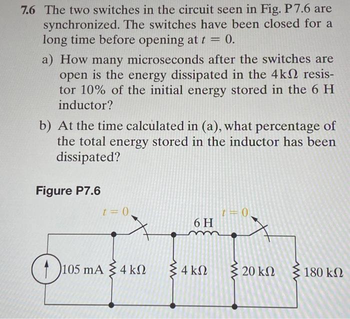 Solved 7.6 The two switches in the circuit seen in Fig. P7.6 | Chegg.com