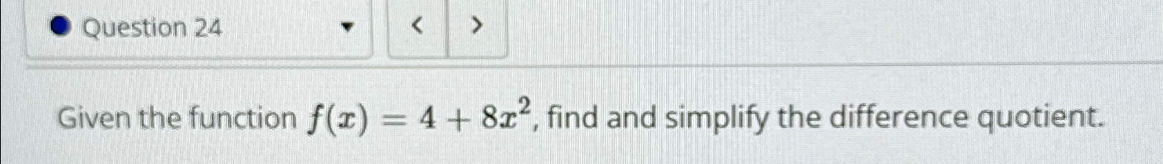 Solved Given the function f(x)=4+8x2, ﻿find and simplify the | Chegg.com