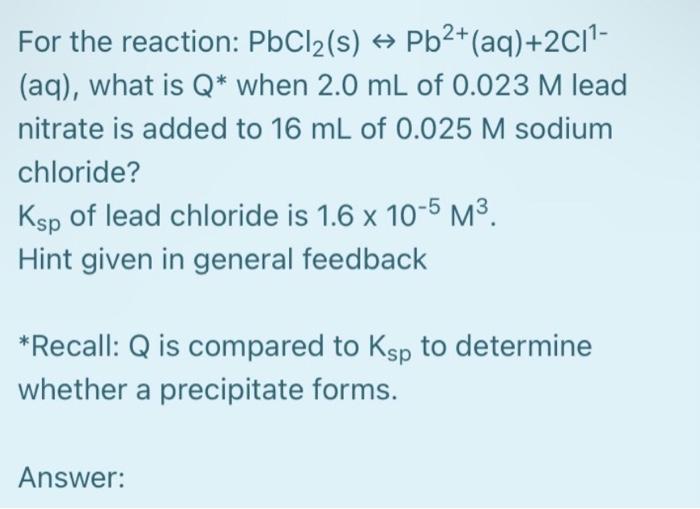 Solved For the reaction: PbCl2(s) + Pb2+ (aq)+2017- (aq), | Chegg.com