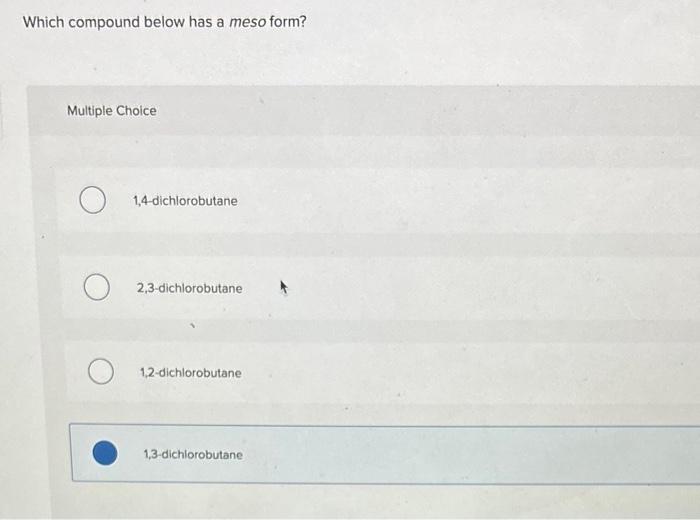 Solved Which compound below has a meso form? Multiple Choice | Chegg.com