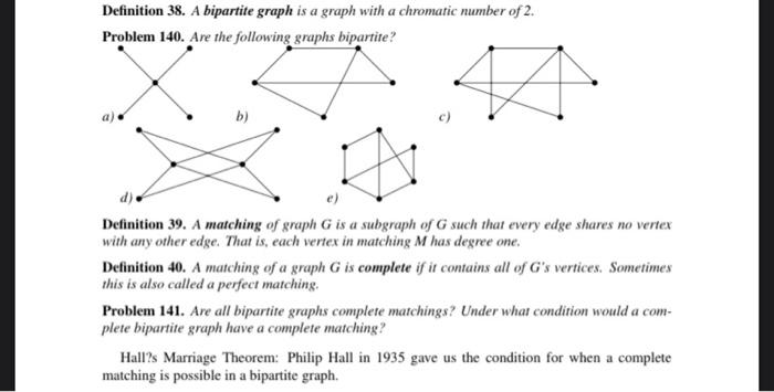 Solved Definition 38. A bipartite graph is a graph with a | Chegg.com