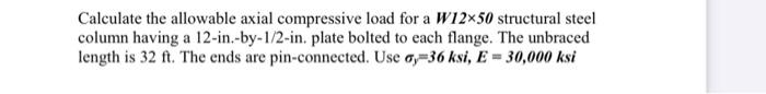 Solved Calculate the allowable axial compressive load for a | Chegg.com