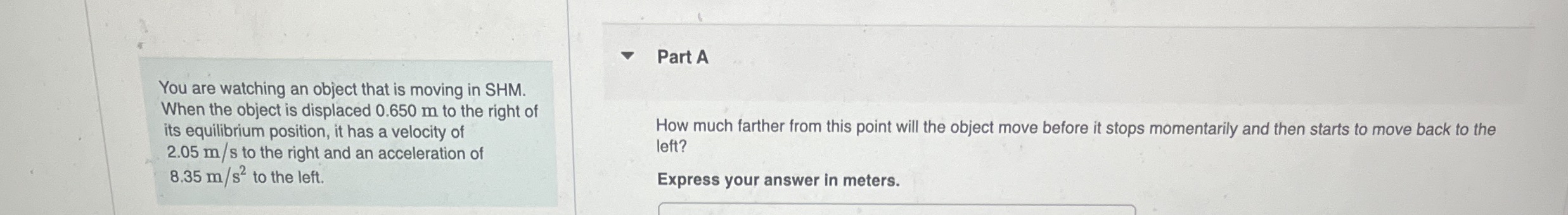 Solved You are watching an object that is moving in SHM. | Chegg.com