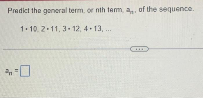 Solved Predict the general term, or nth term, an, of the | Chegg.com