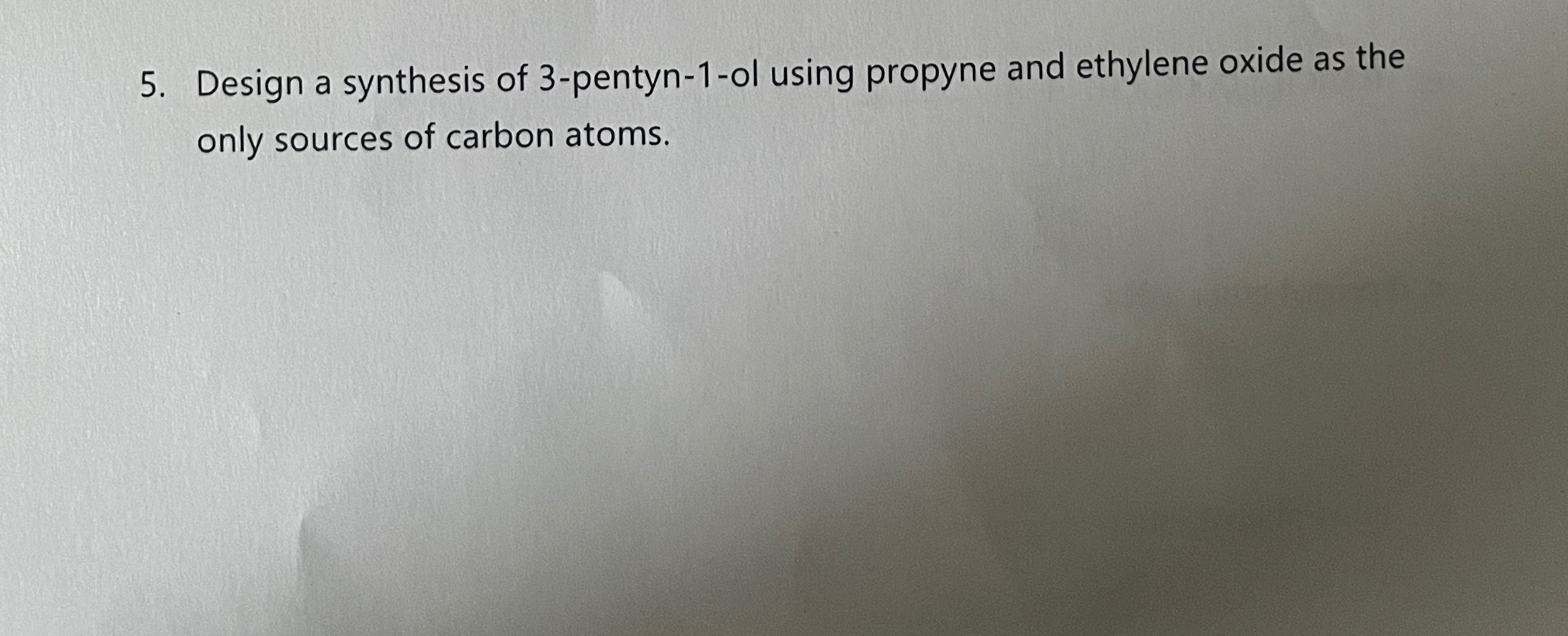 Solved Design a synthesis of 3-pentyn-1-ol using propyne and | Chegg.com