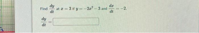 Solved Find dtdy at x=3 if y=−2x2−3 and dtdx=−2 dtdy= | Chegg.com