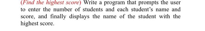 Solved (Find the highest score) Write a program that prompts | Chegg.com