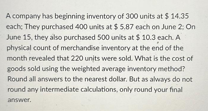 Solved A company has beginning inventory of 300 units at | Chegg.com