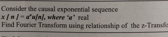 Solved Consider the causal exponential sequencex[n]=anu[n], | Chegg.com