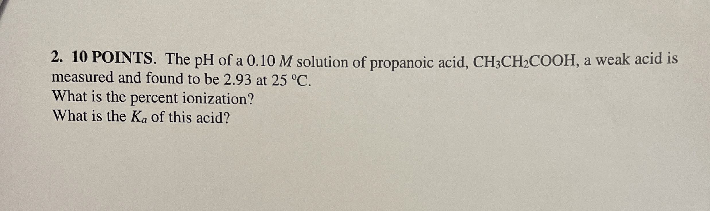 Solved by an EXPERT 10 ﻿POINTS. The pH of a 0.10 ﻿M solution of propanoic | Chegg.com