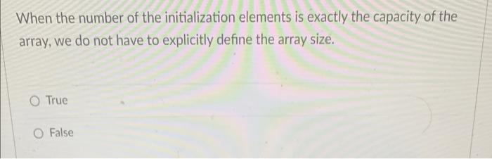 Solved When the number of the initialization elements is | Chegg.com