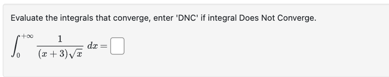 Solved Evaluate the integrals that converge, enter 'DNC' ﻿if | Chegg.com