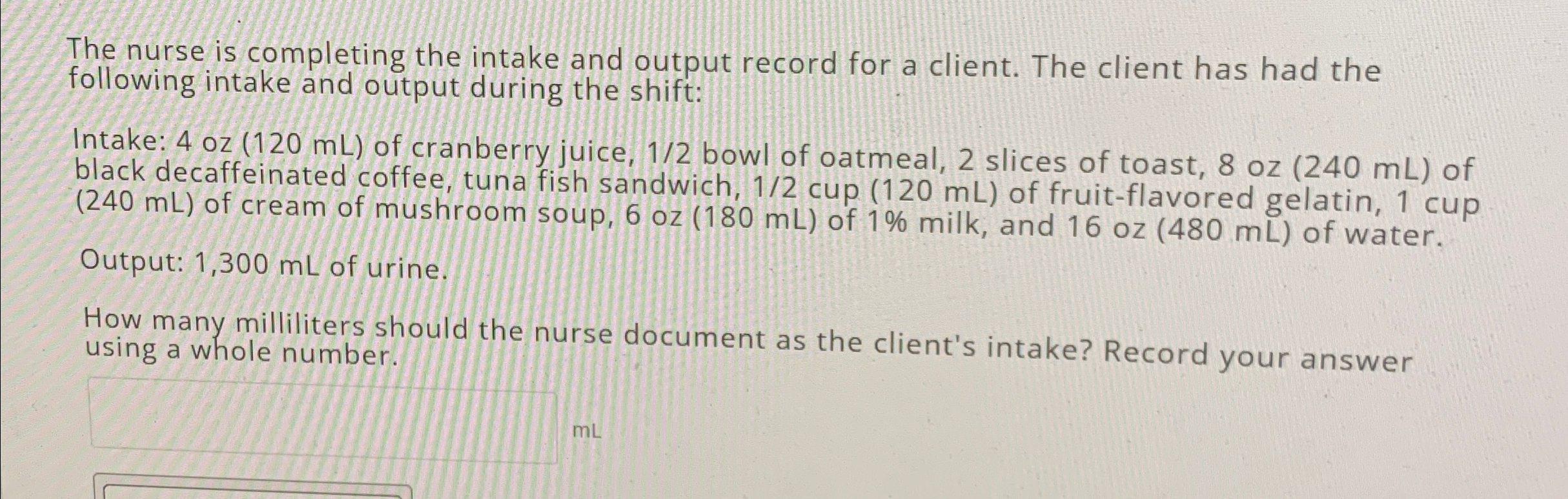 Solved The nurse is completing the intake and output record | Chegg.com