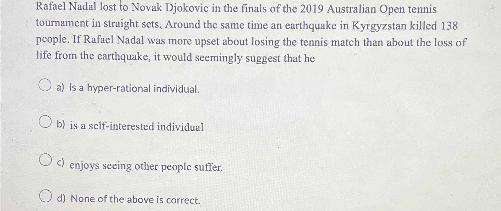 Solved Rafael Nadal lost to Novak Djokovic in the finals of | Chegg.com
