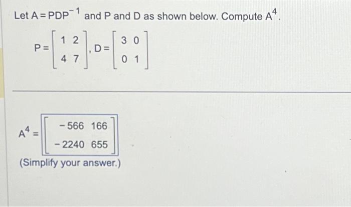 Solved Let Apdp−1 And P And D As Shown Below Compute A4 